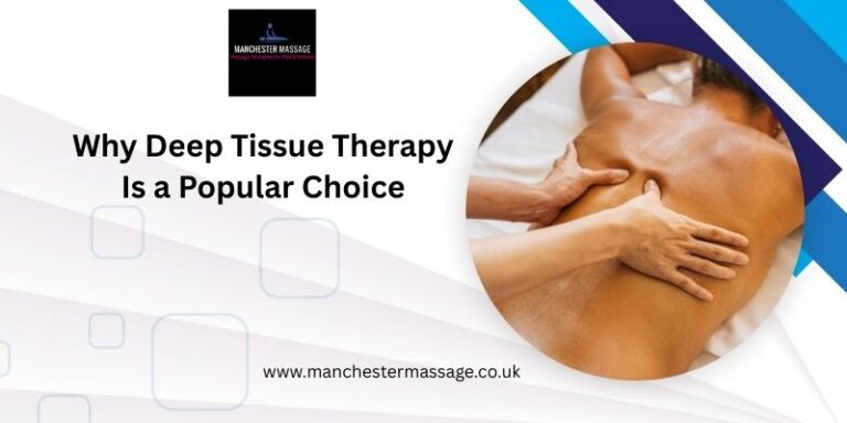 Why Deep Tissue Therapy Is a Popular Choice - Manchester Massage